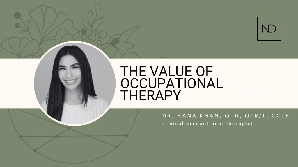 The Value of Occupational Therapy - Dr. Hana Khan